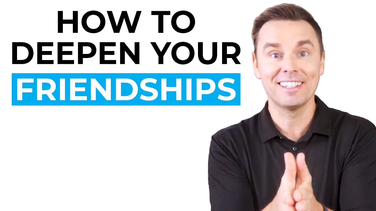 How to Deepen Your Friendships