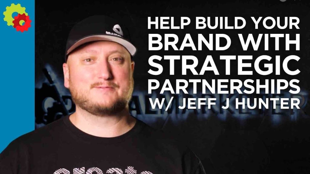 Help Build Your Brand with Strategic Partnerships with Jeff J Hunter Help Build Your Brand with Strategic Partnerships with Jeff J Hunter